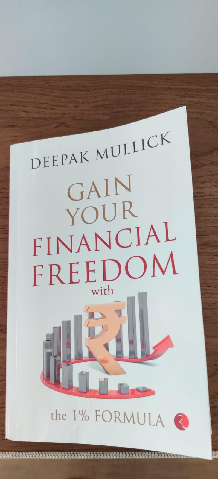 Gain Your Financial Freedom with the 1% Formula : Deepak Mullick ...