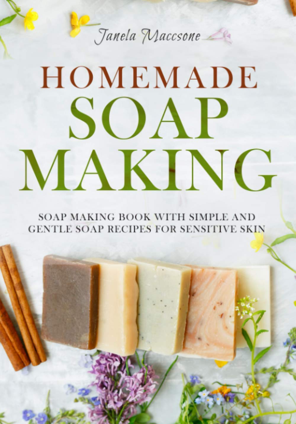 Homemade Soap Making: Soap Making Book with Simple and Gentle Soap ...