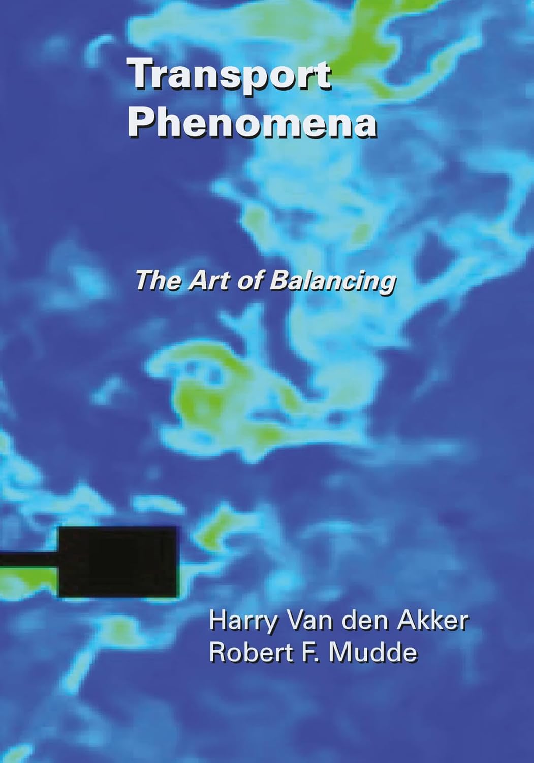 Transport Phenomena: The Art of Balancing : van den Akker, Harry, Mudde ...