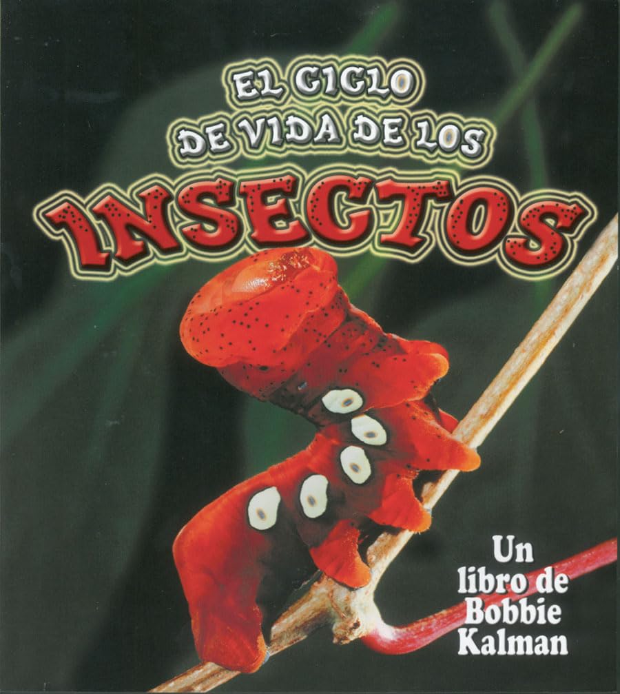 El Ciclo de Vida de Los Insectos (Insect Life Cycles) (El Mundo de los ...