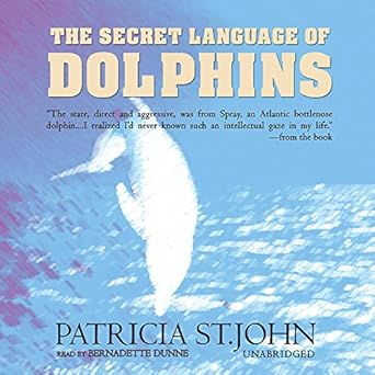The Secret Language of Dolphins: John, Patricia St, Dunne, Bernadette ...