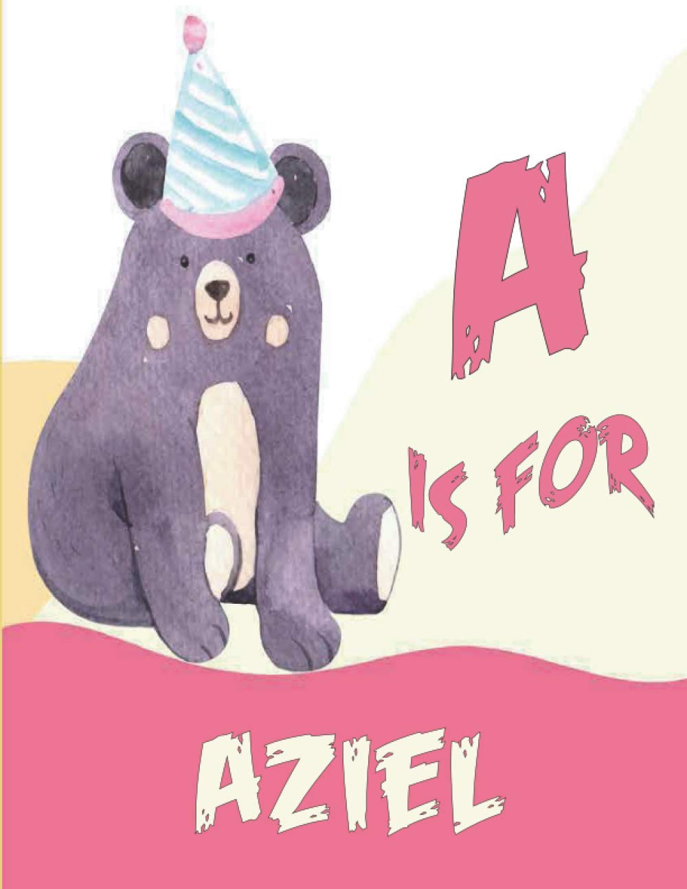 Buy A is for Aziel: A Personalized Alphabet Book All About You with ...