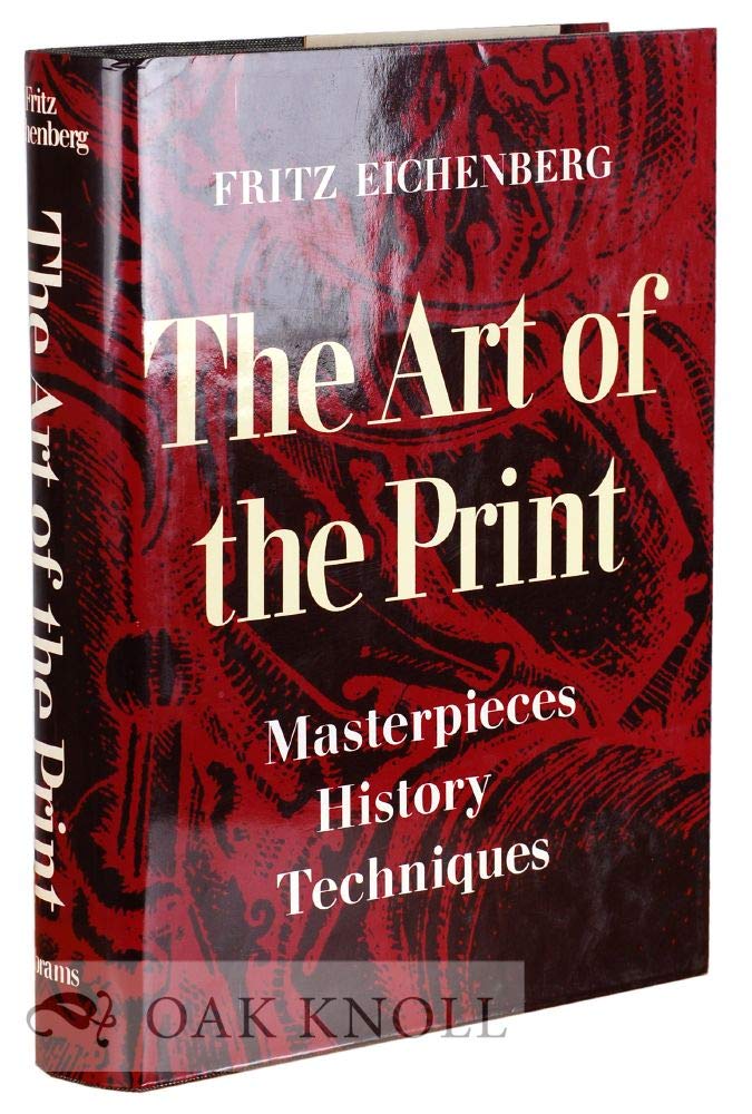 The Art of the Print: Masterpieces, History, Techniques: Eichenberg ...