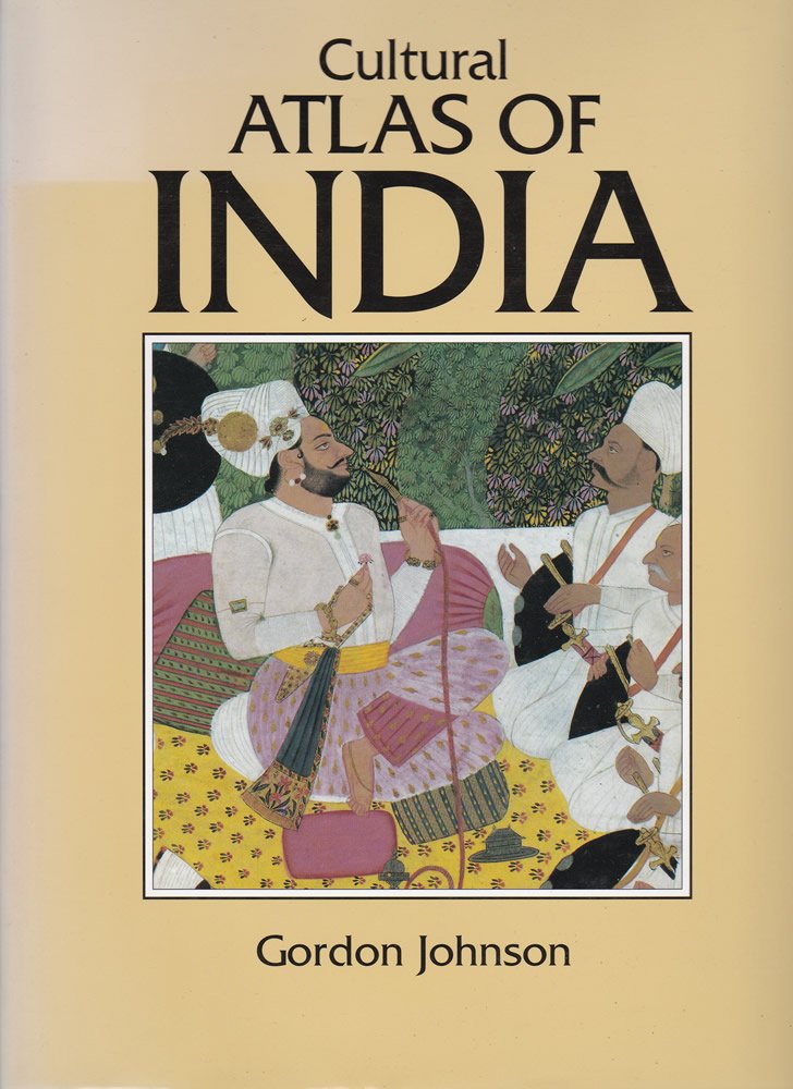 Cultural Atlas of India: India, Pakistan, Nepal, Bhutan, Bangladesh ...