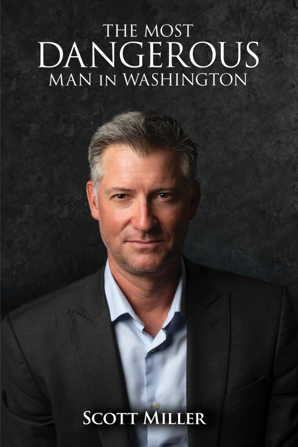 Amazon.com: THE MOST DANGEROUS MAN IN WASHINGTON: 9798896040583: Miller ...