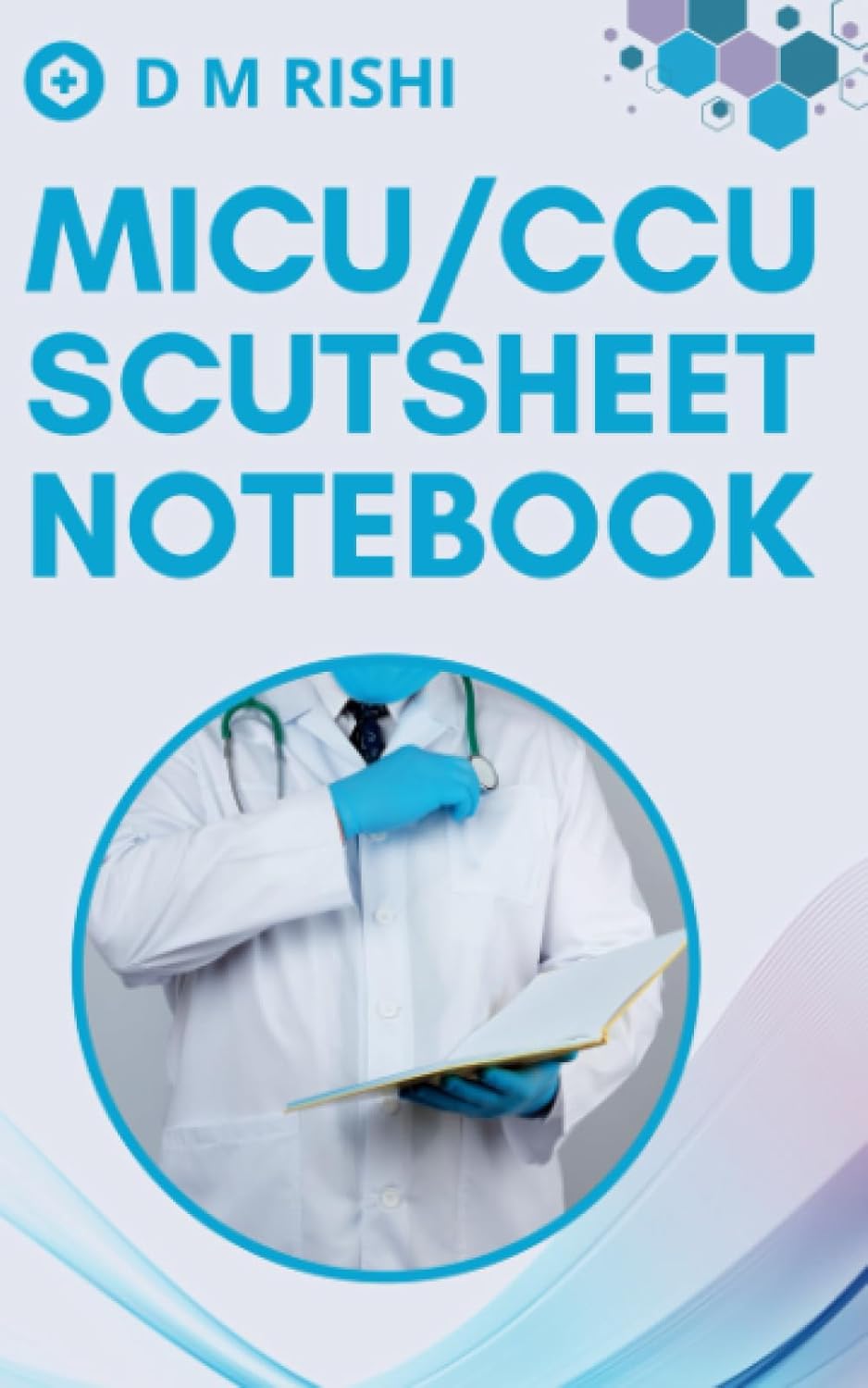 MICU/CCU Scutsheet Notebook: Tailored for ICU, Daily Labs, ABGs, Vent ...