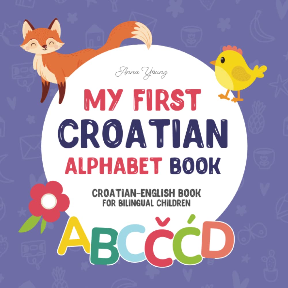 Amazon.com: My First Croatian Alphabet Book. Croatian-English book for Bilingual Children: Fun ...