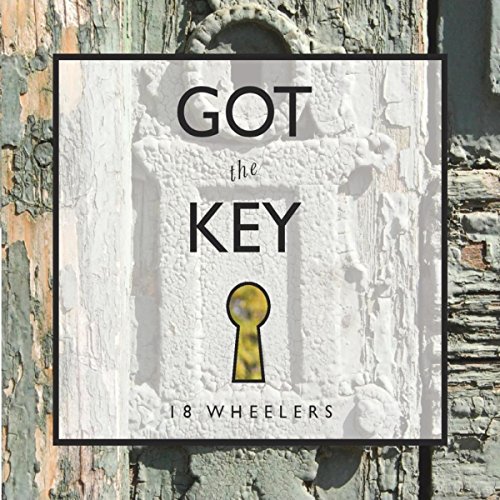 Play Got the Key by The 18 Wheelers on Amazon Music