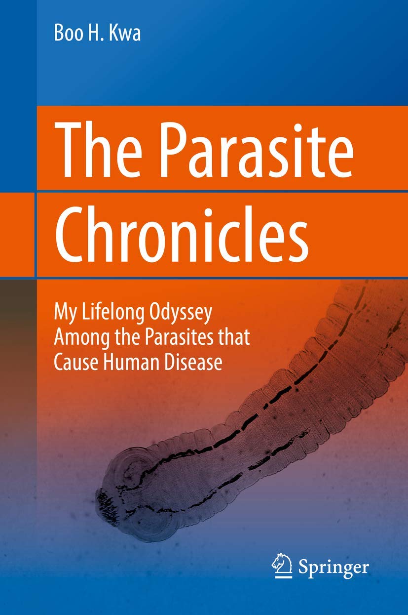 The Parasite Chronicles: My Lifelong Odyssey Among the Parasites that ...