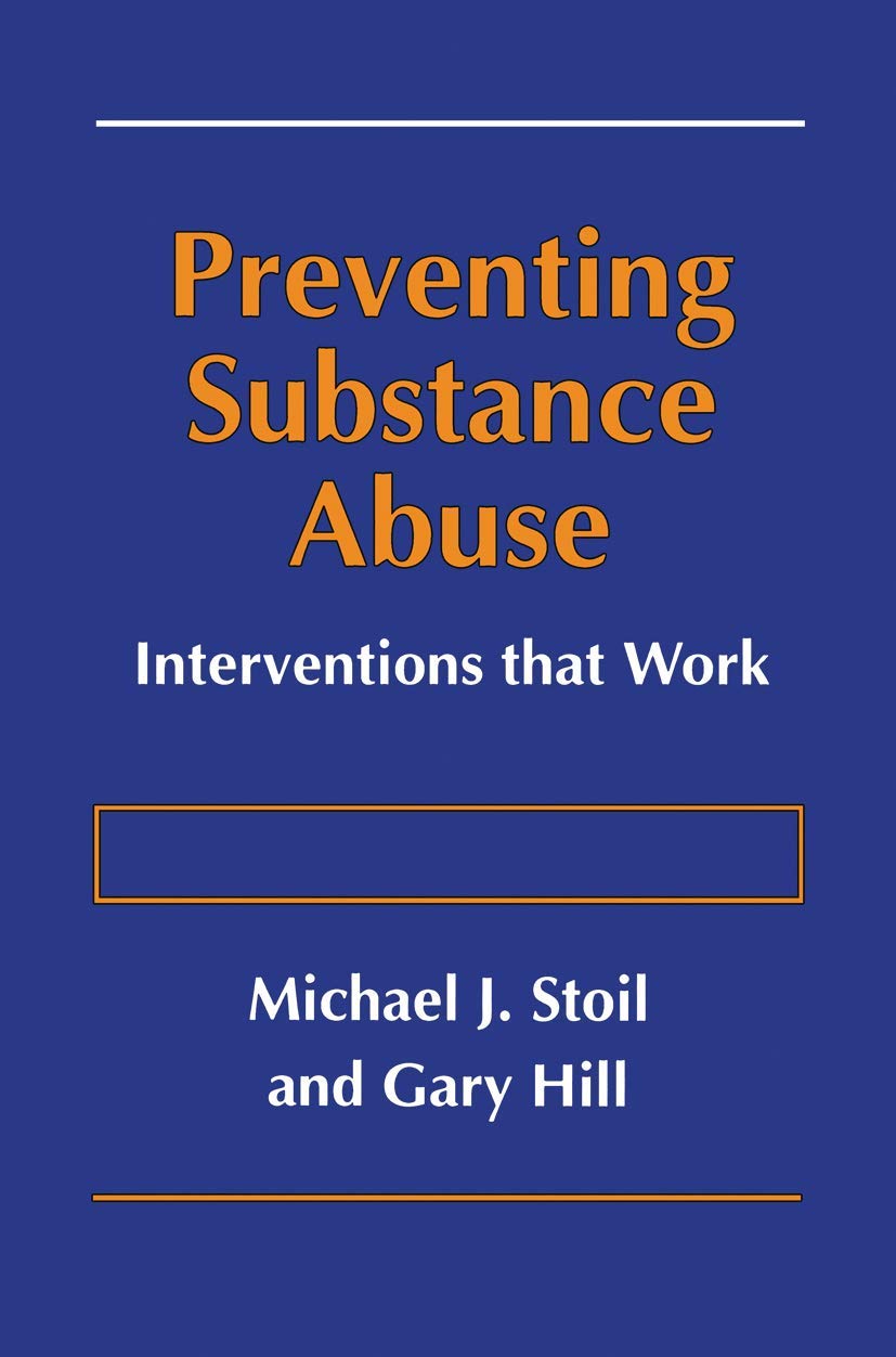Preventing Substance Abuse: Interventions that Work: Stoil, Michael J ...