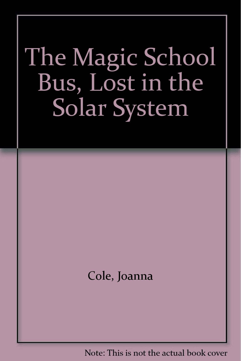 The Magic School Bus, Lost in the Solar System: Joanna Cole, Bruce ...