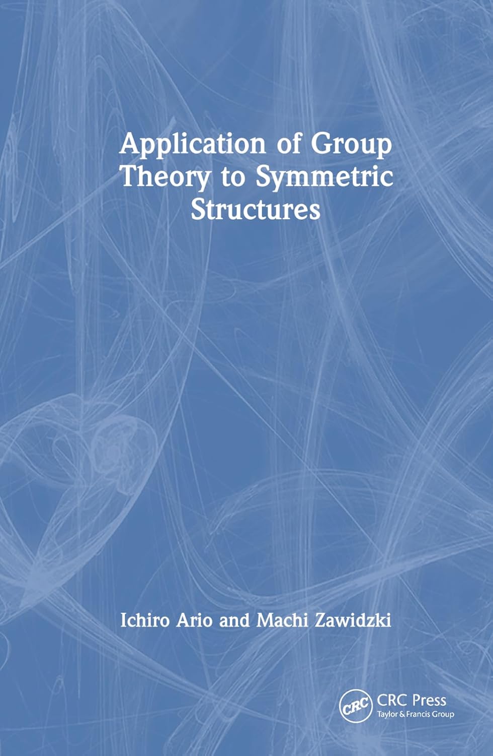 Application of Group Theory to Symmetric Structures : Ario, Ichiro ...