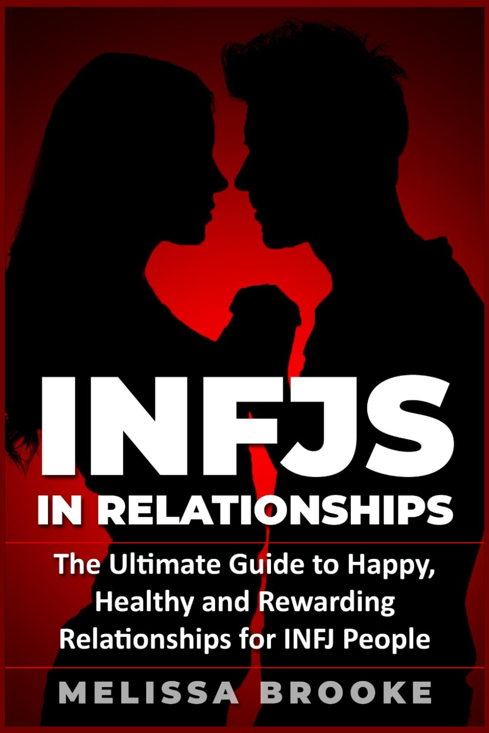 INFJ: INFJs in Relationships: The Ultimate Guide to Happy, Healthy and ...