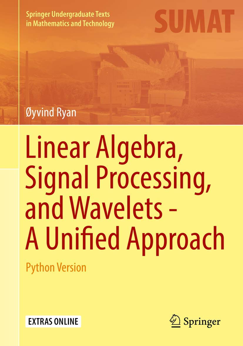 Linear Algebra, Signal Processing, and Wavelets - A Unified Approach ...