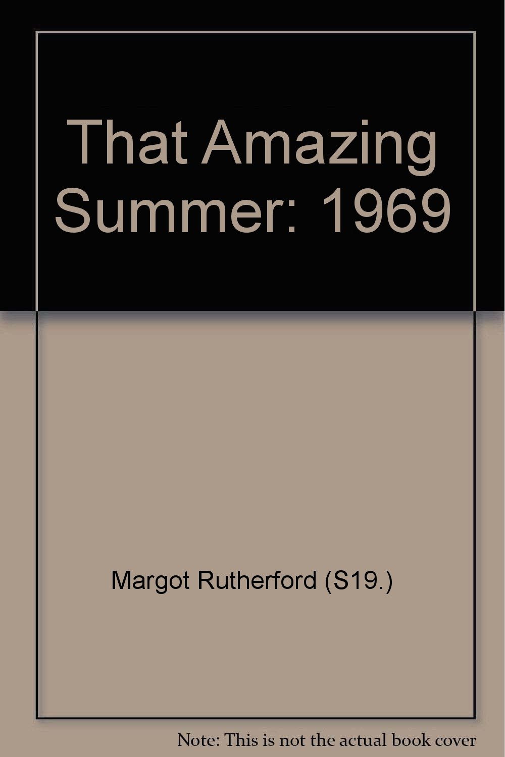 That Amazing Summer: 1969: Amazon.co.uk: Margot Rutherford (S19.): Books