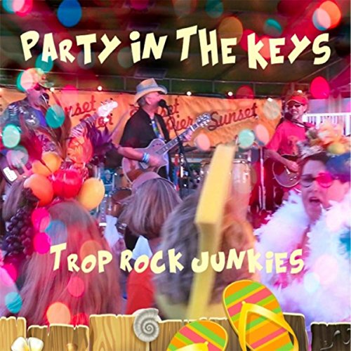 Play Party in the Keys by Trop Rock Junkies on Amazon Music