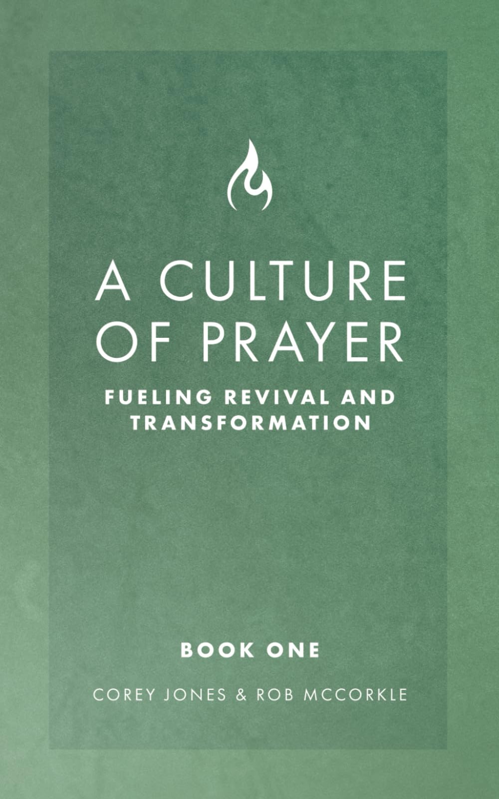 A Culture of Prayer: Fueling Revival and Transformation: McCorkle, Rob ...