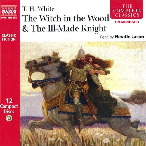 The Witch in the Wood &The Ill-Made Knight (The Complete Classics ...