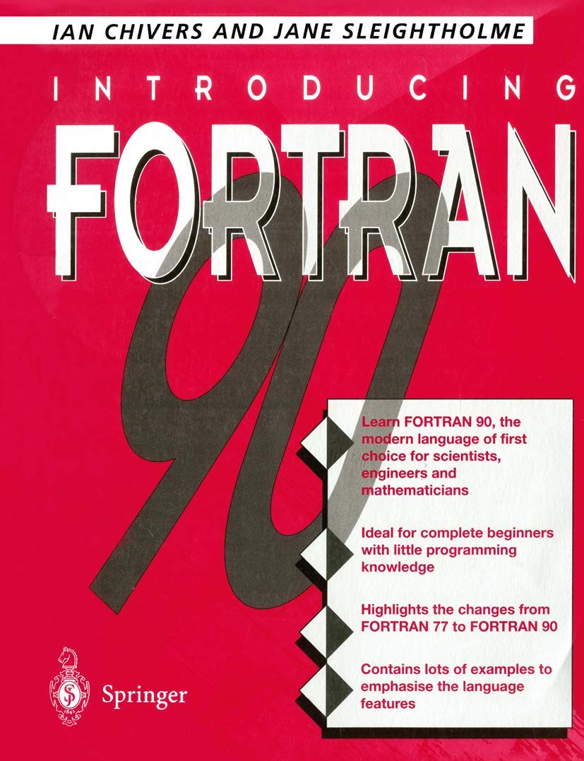 Introducing Fortran 90: Chivers, Ian D., Sleightholme, Jane: 9783540199403: Amazon.com: Books
