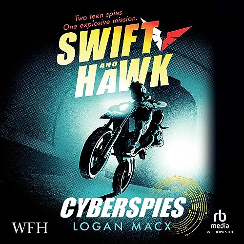 Swift and Hawk: Cyberspies: Swift and Hawk, Book 1 (Audio Download): Logan Macx, Sam Stafford, W ...
