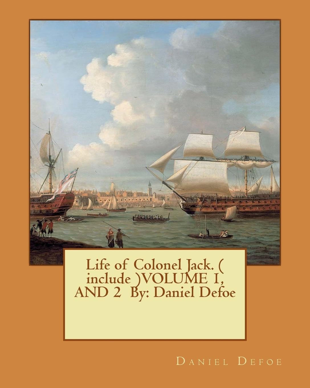 Life of Colonel Jack. ( include )VOLUME 1, AND 2 By: Daniel Defoe ...