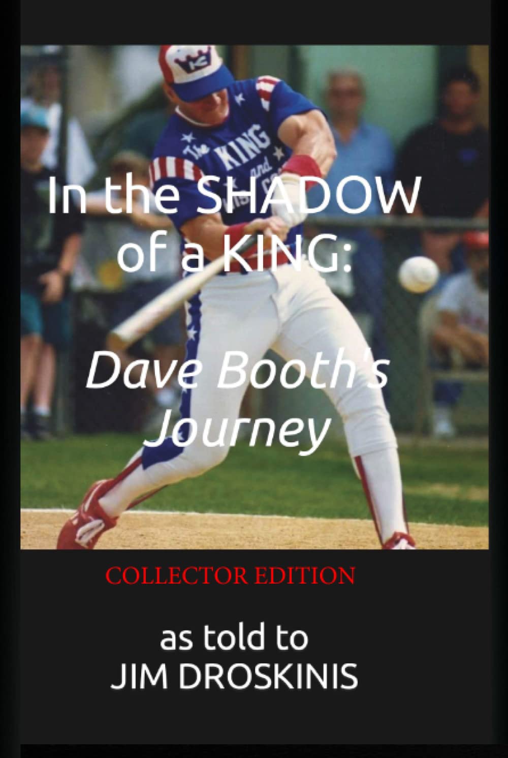 In the SHADOW of a KING: DAVE BOOTH'S JOURNEY: DROSKINIS, JIM, BOOTH ...