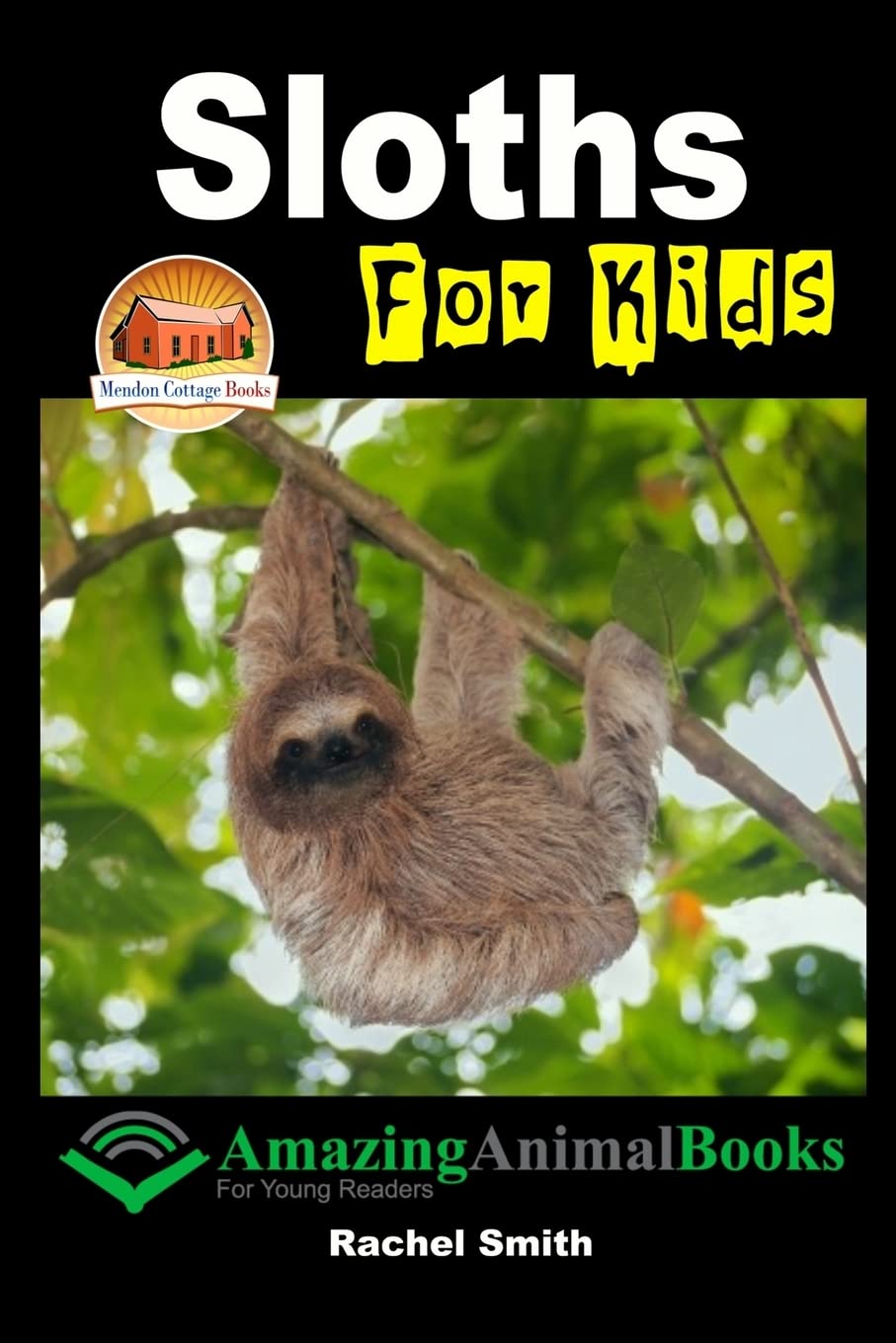 Sloths For Kids : Smith, Rachel, Davidson, John, Mendon Cottage Books ...