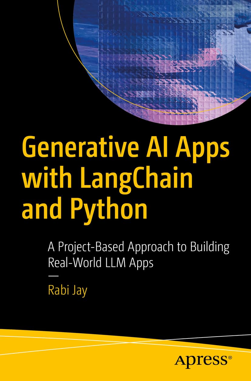 Generative Ai Apps With Langchain And Python A Project Based Approach To Building Real World