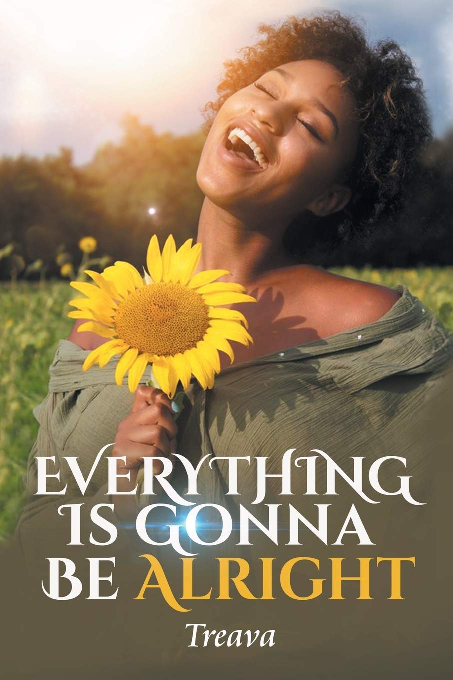 Everything Is Gonna Be Alright: Treava, .: 9781434361783: Amazon.com: Books