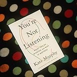 You're Not Listening: Murphy, Kate: 9781250779878: Amazon.com: Books