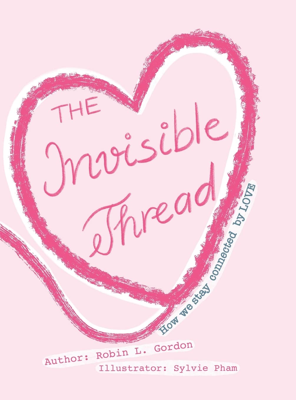 Buy The Invisible Thread: How we stay Connected by LOVE Book Online at ...