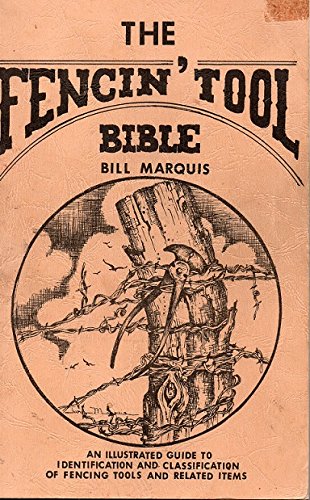 The fencin' tool Bible: An illustrated guide to identification and ...