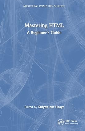 Mastering HTML: A Beginner's Guide (Mastering Computer Science) : bin Uzayr, Sufyan: Amazon.in ...