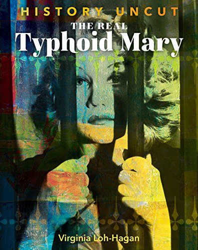 The Real Typhoid Mary (History Uncut) eBook : Loh-Hagan, Virginia ...