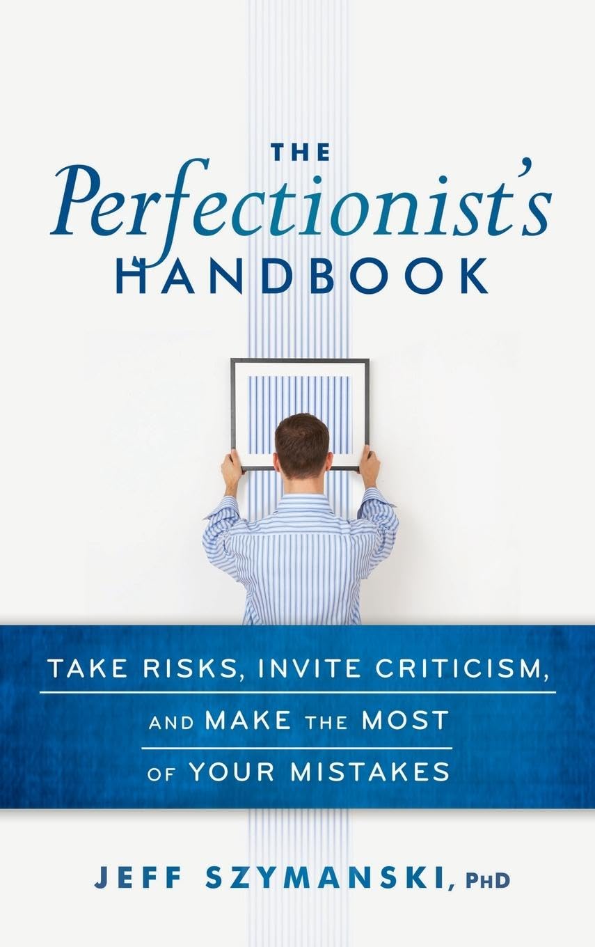 Amazon.com: The Perfectionist's Handbook: Take Risks, Invite Criticism ...