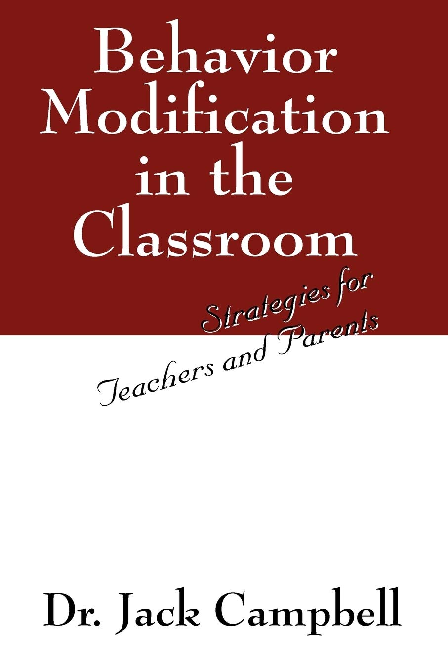 Behavior Modification in the Classroom: Strategies for Teachers and ...