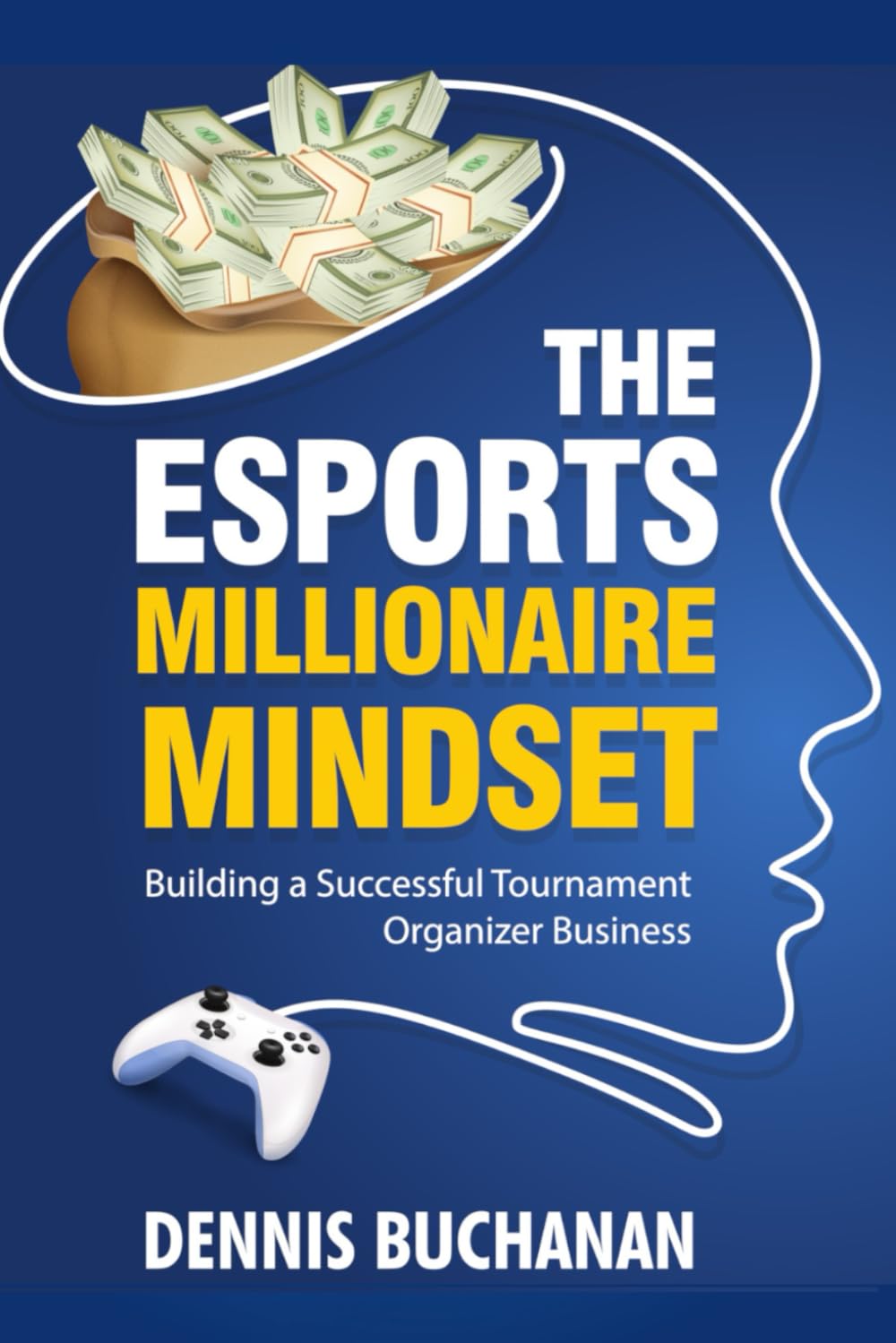 The eSports Millionaire Mindset: Building a Successful Tournament ...