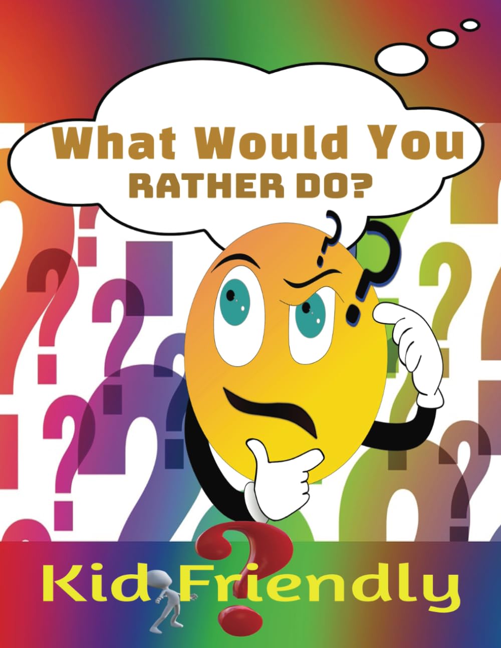 What Would You Rather Do?: Kid Friendly/Questions That Make You Think ...