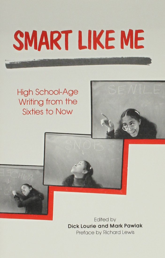 Smart Like Me: High School Age Writing Form the Sixties To Now: Lourie ...