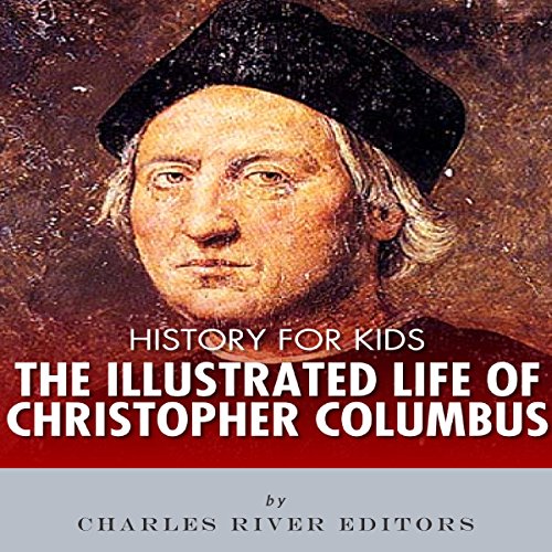 Amazon.com: History for Kids: The Illustrated Life of Christopher ...