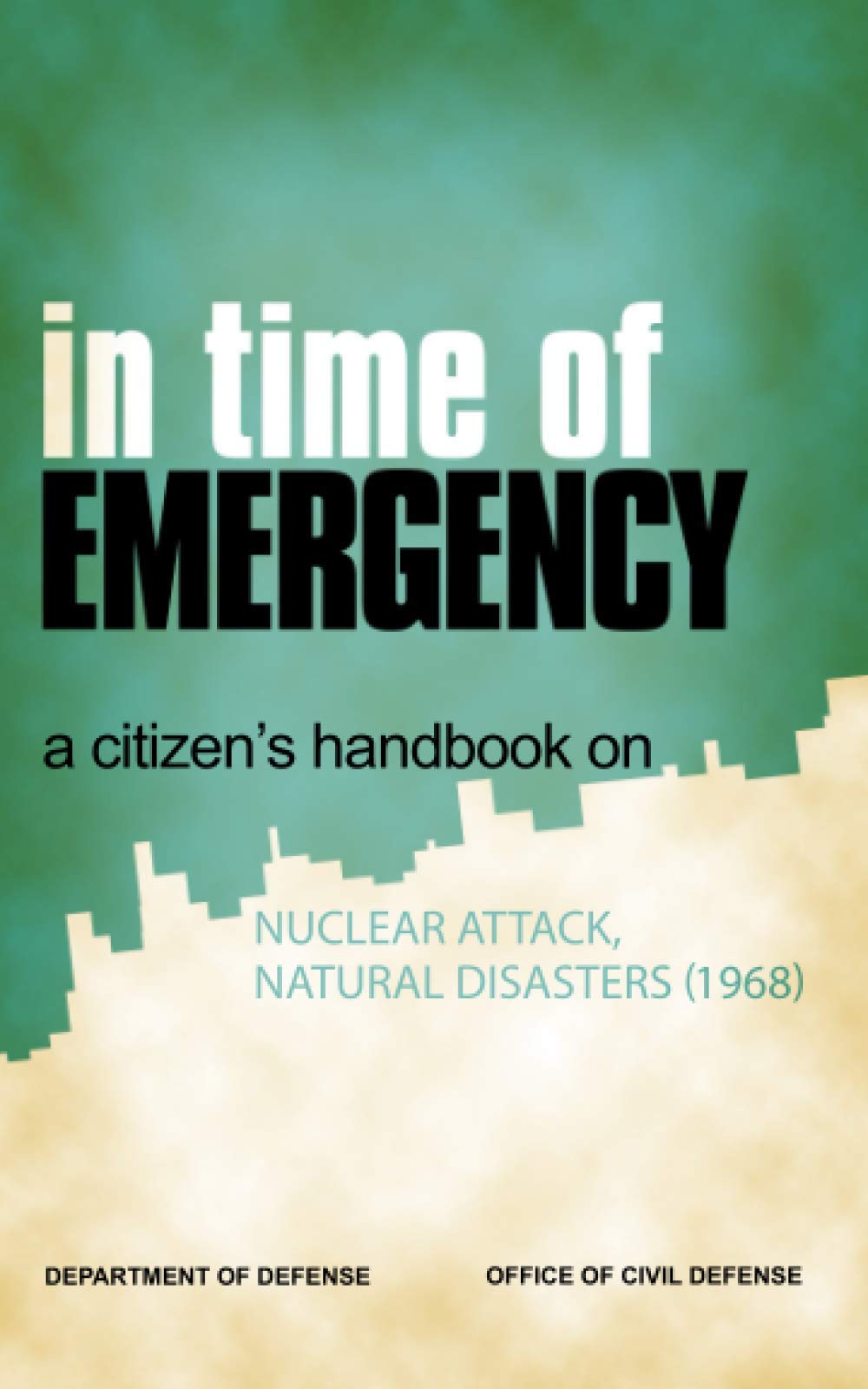In Time of Emergency: A Citizen's Handbook on Nuclear Attack, Natural ...