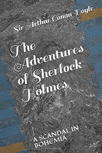 The Adventures of Sherlock Holmes: A SCANDAL IN BOHEMIA: Doyle, Sir Arthur Conan: 9781973452539 ...