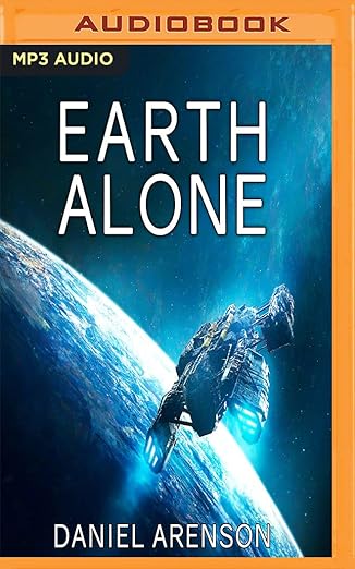 Earth Alone (Earthrise, 1): Daniel Arenson, Jeffrey Kafer ...