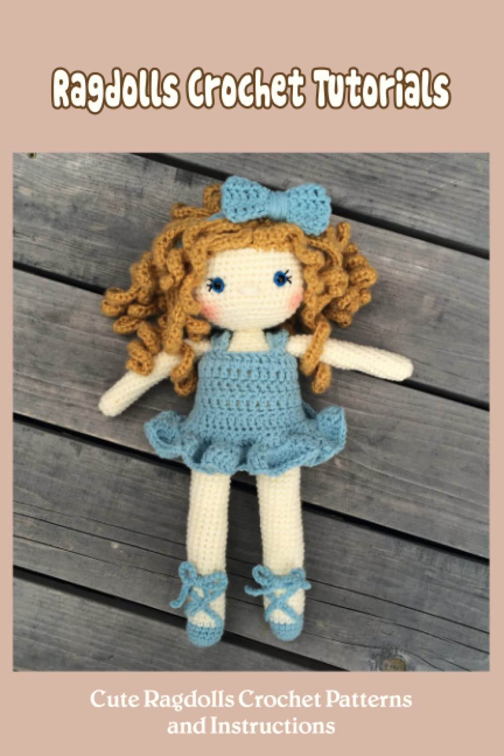 Buy Ragdolls Crochet Tutorials: Cute Ragdolls Crochet Patterns and Instructions Online at ...