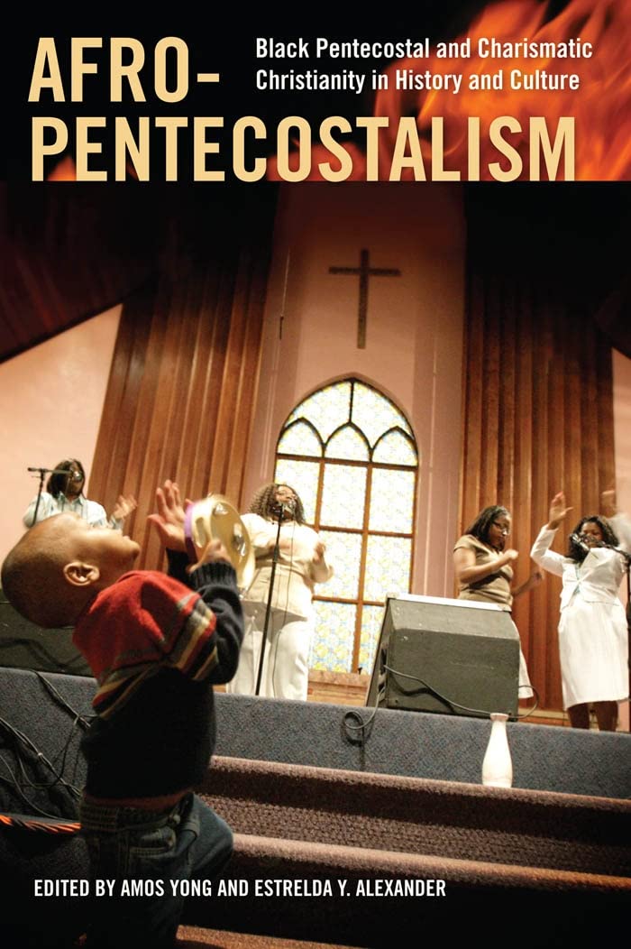 Afro-Pentecostalism: Black Pentecostal and Charismatic Christianity in ...