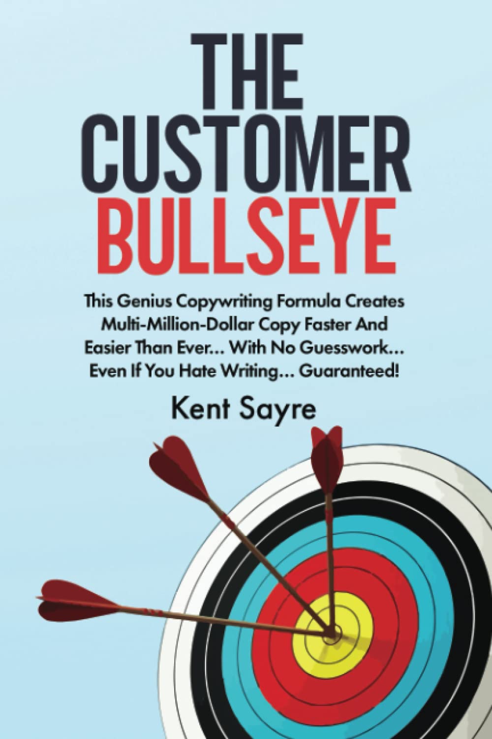 The Customer Bullseye: This Genius Copywriting Formula Creates Multi ...