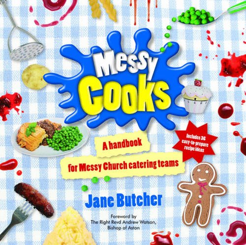 Messy Cooks: A Handbook for Messy Church Catering Teams: Butcher, Jane ...