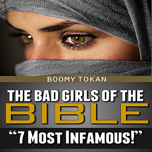 The Bad Girls of the Bible: 7 Most Infamous (Audible Audio Edition ...