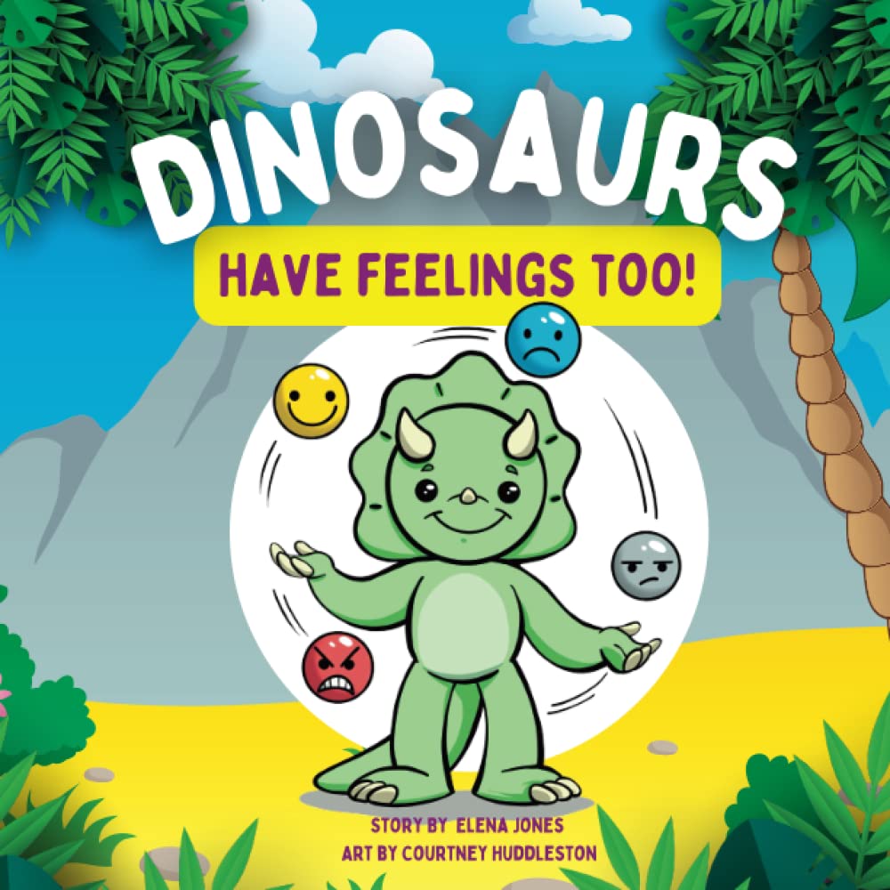 Dinosaurs Have Feelings Too: A Feelings & Emotions Book for Toddlers ...