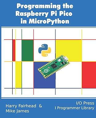 Programming the Raspberry Pi Pico in MicroPython: Fairhead, Harry, James, Mike: 9781871962697 ...